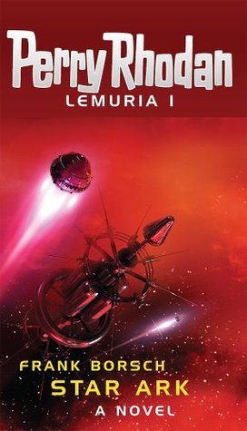 Perry Rhodan Lemuria Vol. 1: Star Ark (Perry Rhodan) by Frank Borsch ...