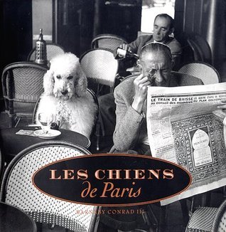 Les Chiens De Paris/Dogs in Paris: Dogs in Paris by Barnaby Conrad III ...