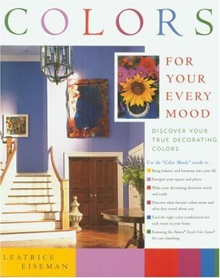 Colors for Your Every Mood: Discover Your True Decorating Colors by ...