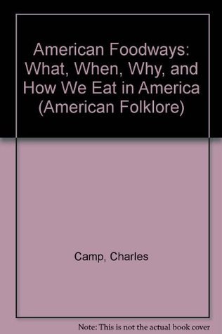 American Foodways: What, When, Why and How We Eat in America by Charles ...