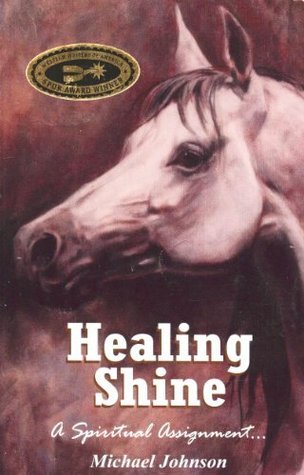 HEALING SHINE A Spiritual Assignment by Michael Johnson | Goodreads