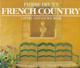 Pierre Deux's French Country: A Style and Source Book by Pierre Moulin ...