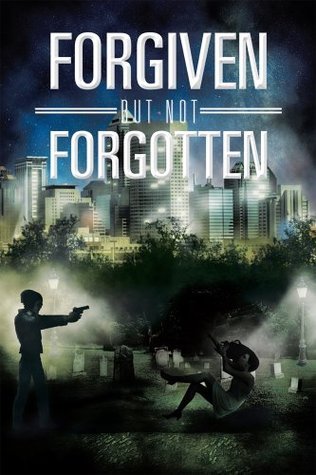 Forgiven But Not Forgotten by Tyrone L. Edwards Sr. | Goodreads
