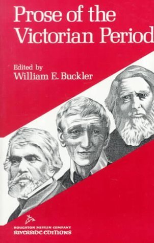 Prose of the Victorian Period by William Earl Buckler | Goodreads