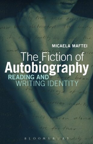 The Fiction of Autobiography: Reading and Writing Identity by Micaela ...