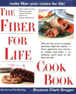 The Fiber for Life Cookbook by Bryanna Clark Grogan | Goodreads