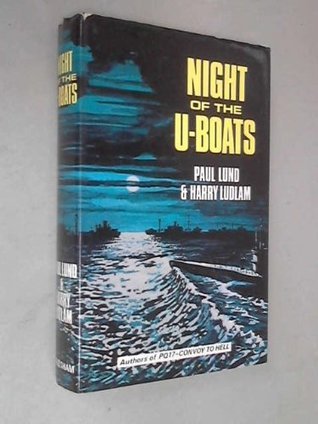 Night of the U-Boats by Paul Lund | Goodreads