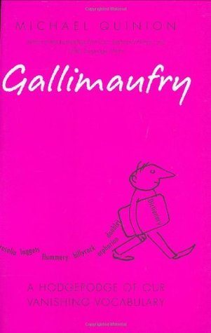 Gallimaufry: A Hodgepodge of our Vanishing Vocabulary by Michael ...