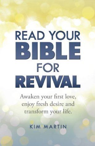 Read Your Bible For Revival: Awaken your first love, enjoy fresh desire ...