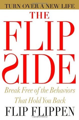 The Flip Side: Break Free of the Behaviors That Hold You Back by Flip ...