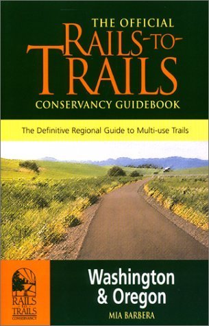 The Official Rails-to-Trails Conservancy Guidebook: Washington & Oregon ...