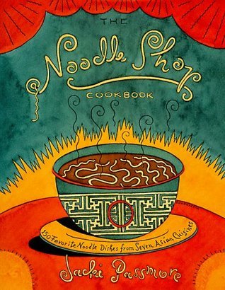 The Noodle Shop Cookbook: 150 Favorite Noodle Dishes from Seven Asian ...