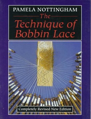 The Technique of Bobbin Lace by Pamela Nottingham | Goodreads