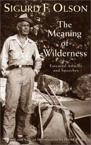 Meaning of Wilderness: Essential Articles and Speeches by Sigurd F ...