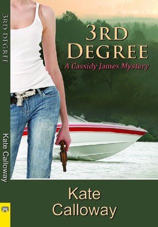 3rd Degree (Cassidy James Mystery, 3) by Kate Calloway | Goodreads