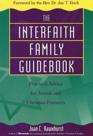 The Interfaith Family Guidebook: Practical Advice for Jewish and ...