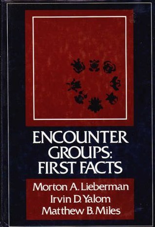 Encounter Groups 1st Facts by Morton A. Lieberman | Goodreads