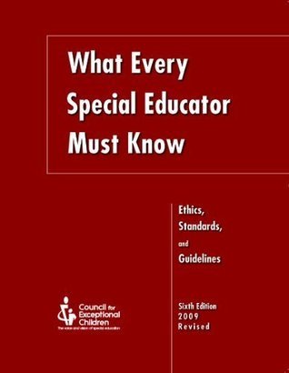 What Every Special Educator Must Know: Ethics, Standards, and ...