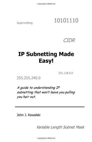 IP Subnetting Made Easy by John J. Kowalski | Goodreads