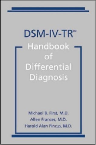 DSM-IV-TR Handbook of Differential Diagnosis by Michael B. First ...