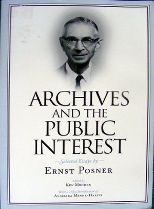 Archives and the Public Interest by Ernst Posner | Goodreads