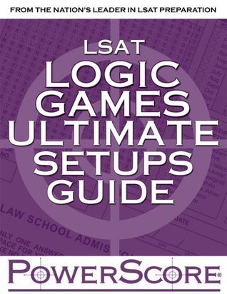 LSAT Logic Games Ultimate Setups Guide by David M. Killoran | Goodreads