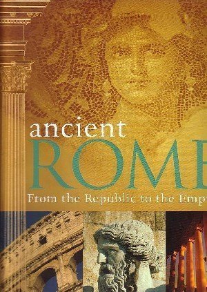 ANCIENT ROME : FROM THE REPUBLIC TO THE EMPIRE by Duncan Hill | Goodreads