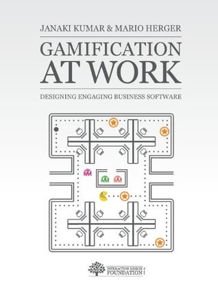 Gamification at Work: Designing Engaging Business Software by Janaki Kumar | Goodreads