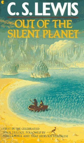Out of the Silent Planet (Space Trilogy, #1) by C.S. Lewis | Goodreads