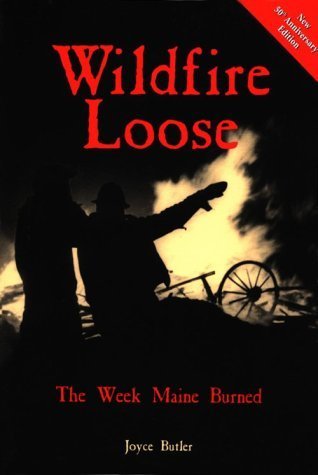 Wildfire Loose: The Week Maine Burned by Joyce Butler | Goodreads