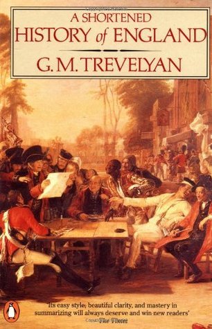 A Shortened History of England by George Macaulay Trevelyan | Goodreads