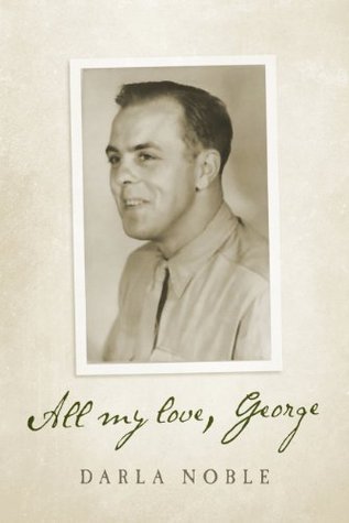 All My Love, George by Darla Noble | Goodreads