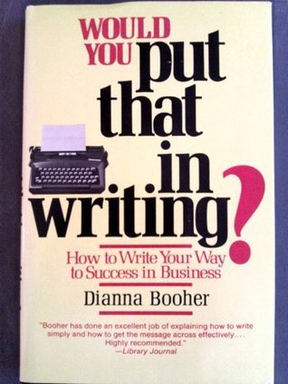 Would you put that in writing?: How to write your way to success in ...