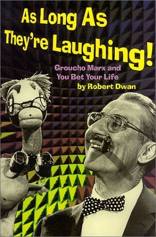 As Long As They're Laughing : Groucho Marx and You Bet Your Life by ...