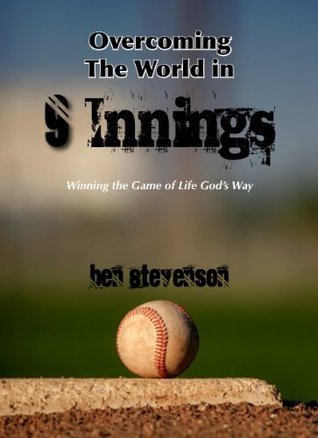 Overcoming the World in 9 Innings by Ben Stevenson | Goodreads