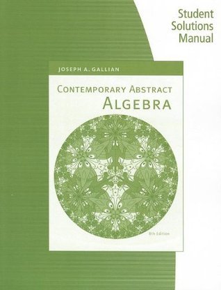 Student Solutions Manual for Gallian's Contemporary Abstract Algebra ...