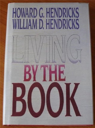 Living by the Book by Howard G. Hendricks | Goodreads