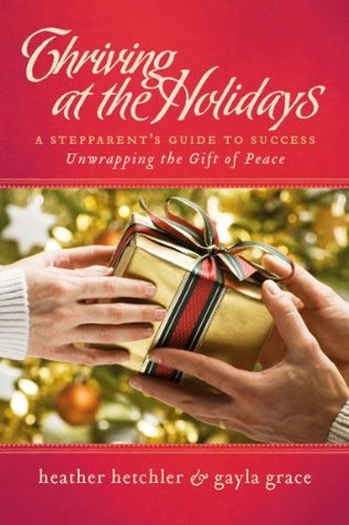 Thriving at the Holidays: A Stepparent's Guide to Success by Gayla ...