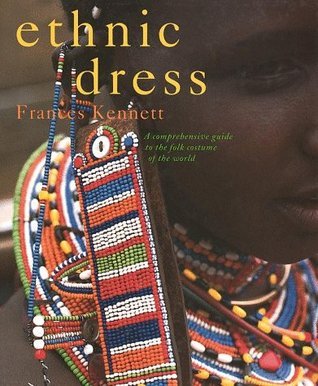 Ethnic Dress : A Comprehensive Guide to the Folk Costume of the World ...
