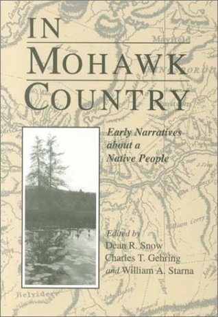 In Mohawk Country: Early Narratives of a Native People by Dean R. Snow ...