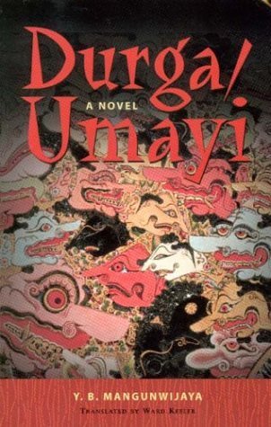 Durga/Umayi: A Novel by Y.B. Mangunwijaya | Goodreads