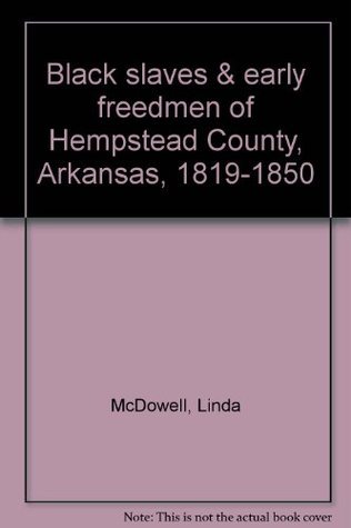 Black slaves & early freedmen of Hempstead County, Arkansas, 1819-1850 ...