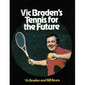 Vic Braden's Tennis for the Future by Vic Braden | Goodreads