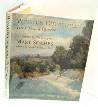 Winston Churchill: His Life As a Painter by Mary Soames | Goodreads