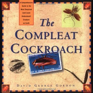 The Compleat Cockroach: A Comprehensive Guide to the Most Despised ( and Least Understood ...
