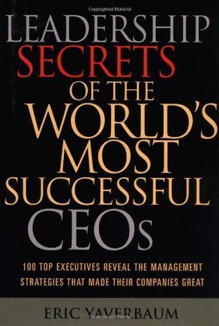 Leadership Secrets of the World's Most Successful CEOs: 100 Top ...