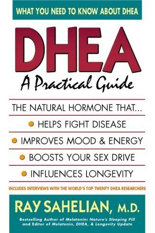 Dhea: A Practical Guide by Ray Sahelian | Goodreads