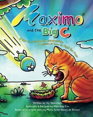 Maximo and the Big C: A tale of courage and compassion. A lesson in how ...