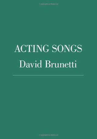 Acting Songs by David Brunetti | Goodreads