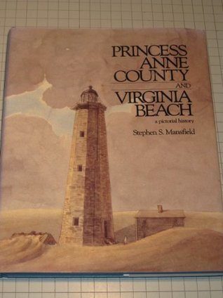 Princess Anne County and Virginia Beach: A Pictorial History by Stephen ...